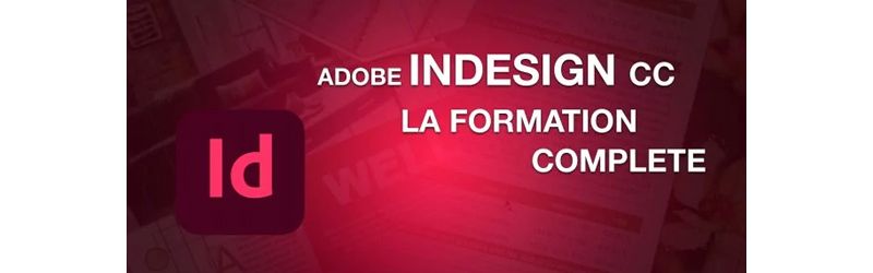Découvrir et maîtriser InDesign CC - Cours en vidéo - Thot Cursus
